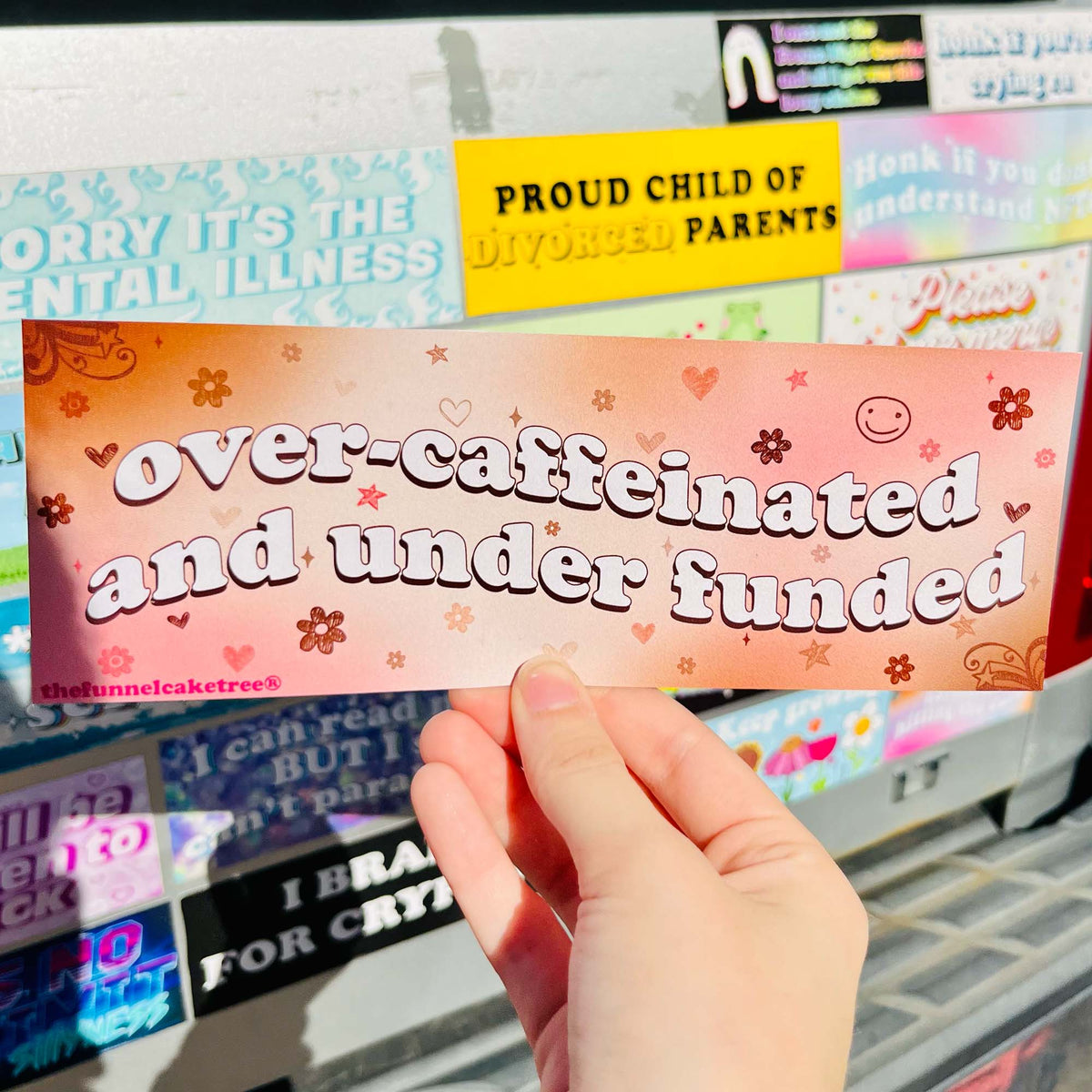 Over Caffeinated and Underfunded Bumper Sticker – The Funnel Cake Tree