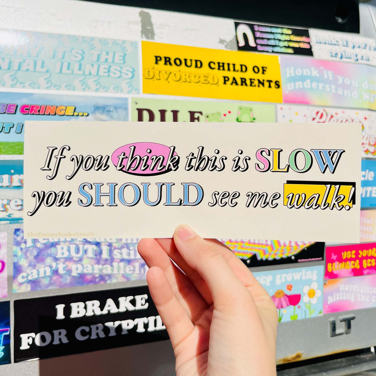 You should see me walk Bumper Sticker – The Funnel Cake Tree