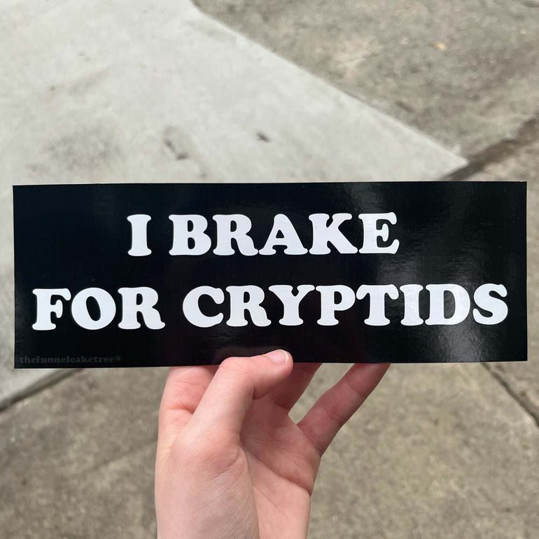I BRAKE for cryptids Bumper Sticker – The Funnel Cake Tree
